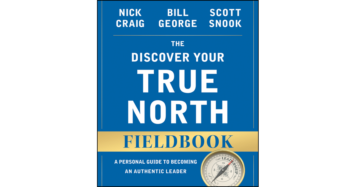 The Discover Your True North Fieldbook - The Discover Your True North ...