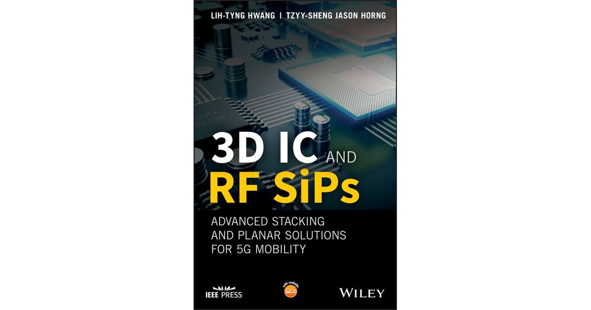 3D IC and RF SiPs: Advanced Stacking and Planar Solutions for 5G ...