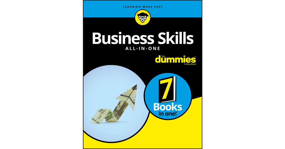 Business Skills ALL-IN-ONE - Business Skills All-in-One For Dummies [Book]