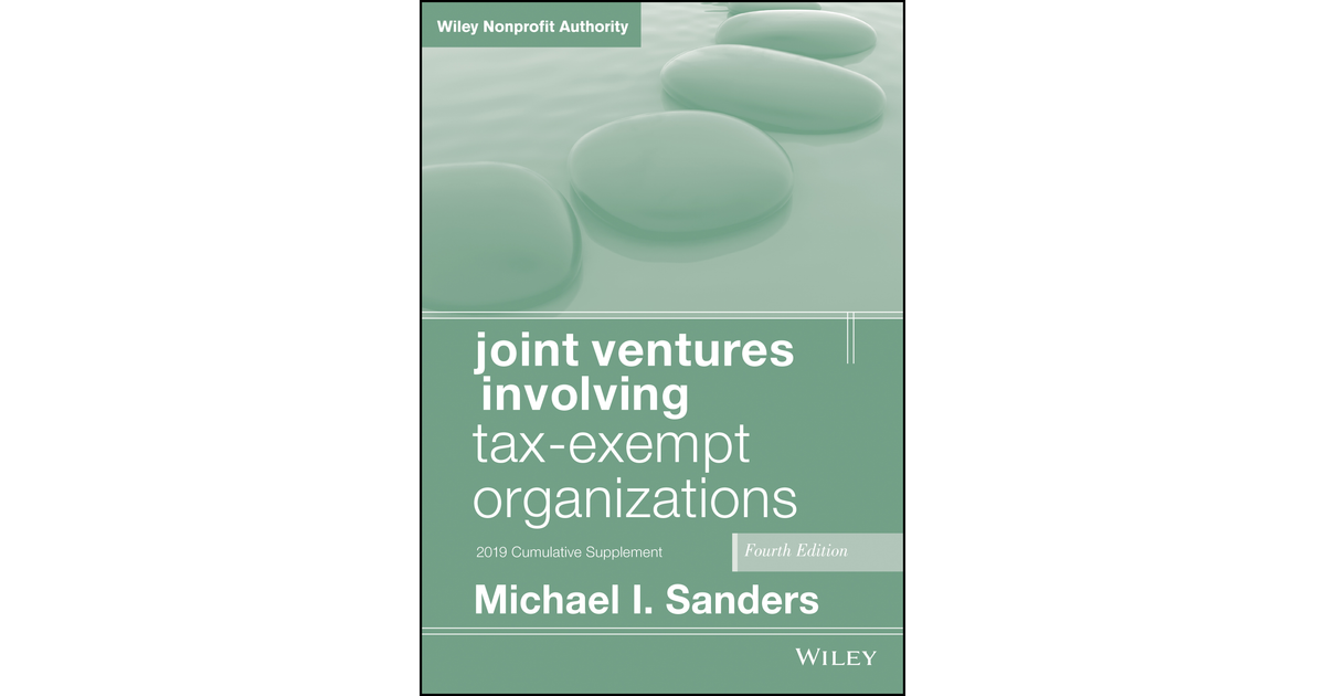 Joint Ventures Involving Tax-Exempt Organizations, 4th Edition [Book]