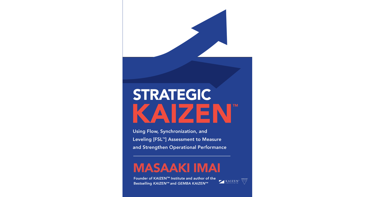 CHAPTER 1 TODAY’S BUSINESS WORLD - Strategic KAIZEN™: Using Flow ...