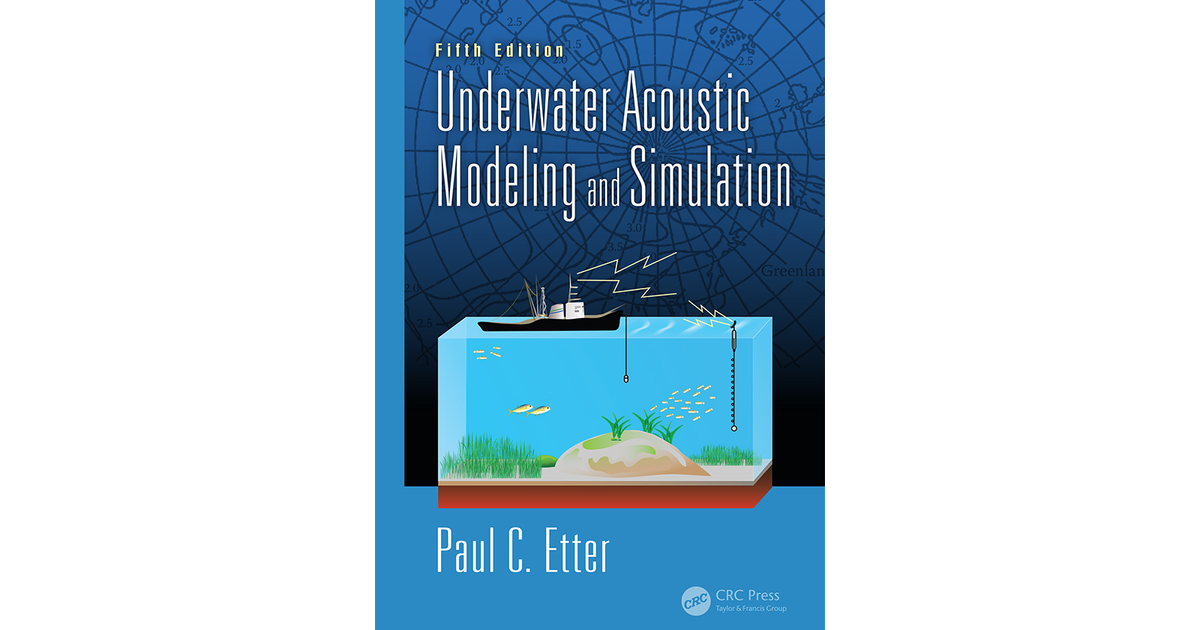 Underwater Acoustic Modeling and Simulation, 5th Edition [Book]