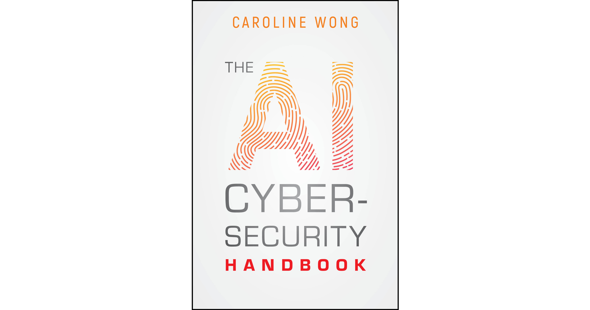The AI Cybersecurity Handbook [Book]