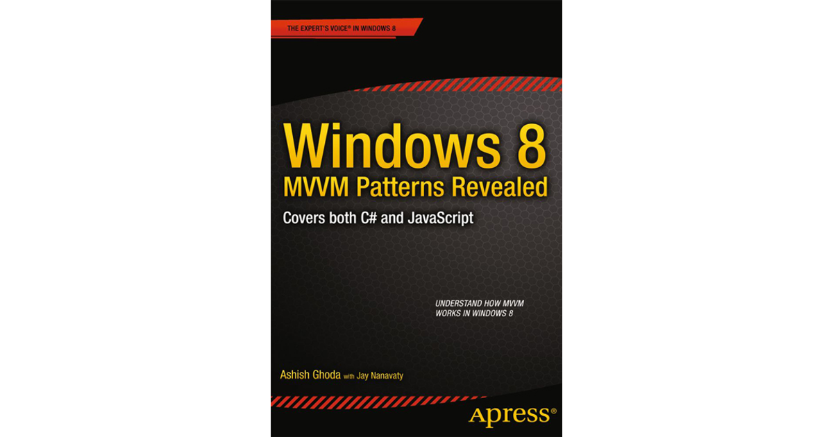 Windows 8 MVVM Patterns Revealed: covers both C# and JavaScript [Book]