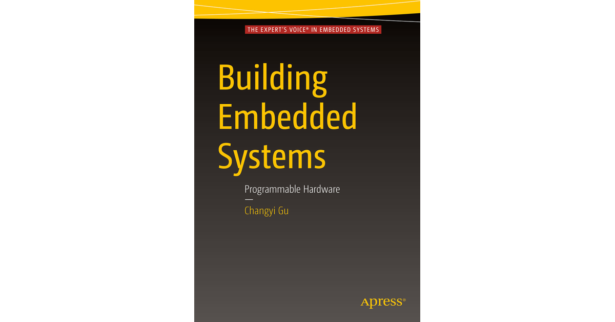 Building Embedded Systems: Programmable Hardware [Book]
