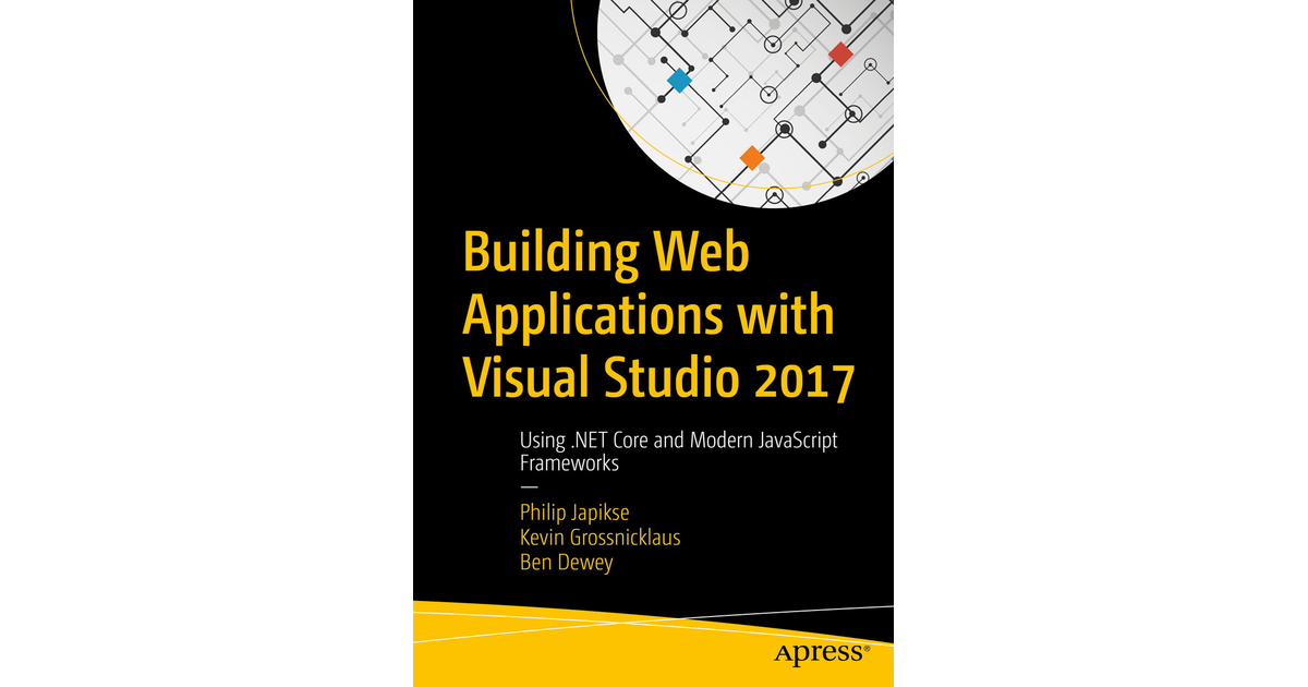 Building Web Applications with Visual Studio 2017: Using .NET Core and ...