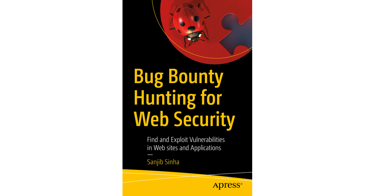 Bug Bounty Hunting for Web Security: Find and Exploit Vulnerabilities ...
