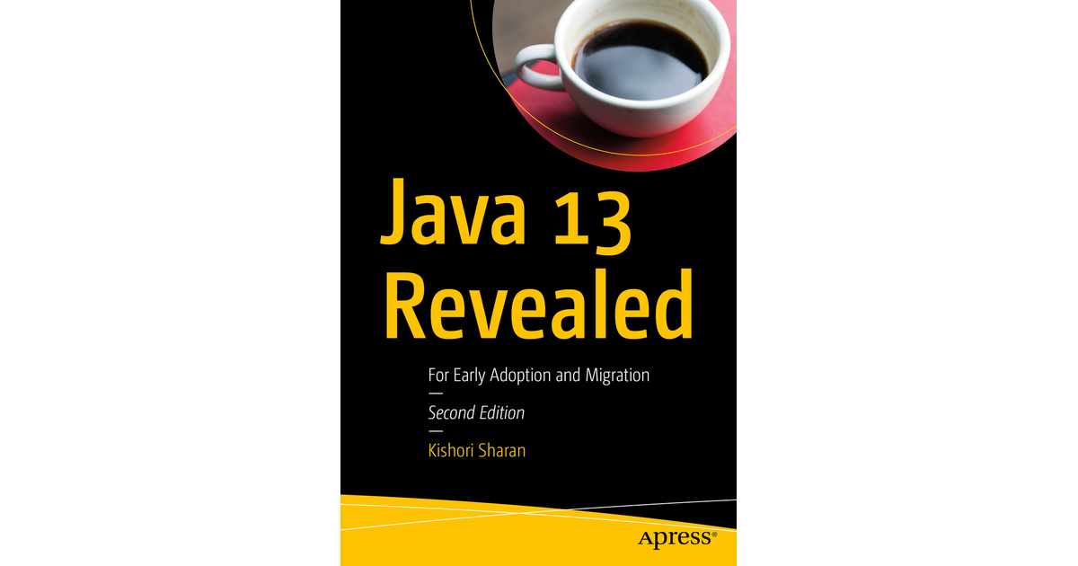 Java 13 Revealed: For Early Adoption and Migration [Book]