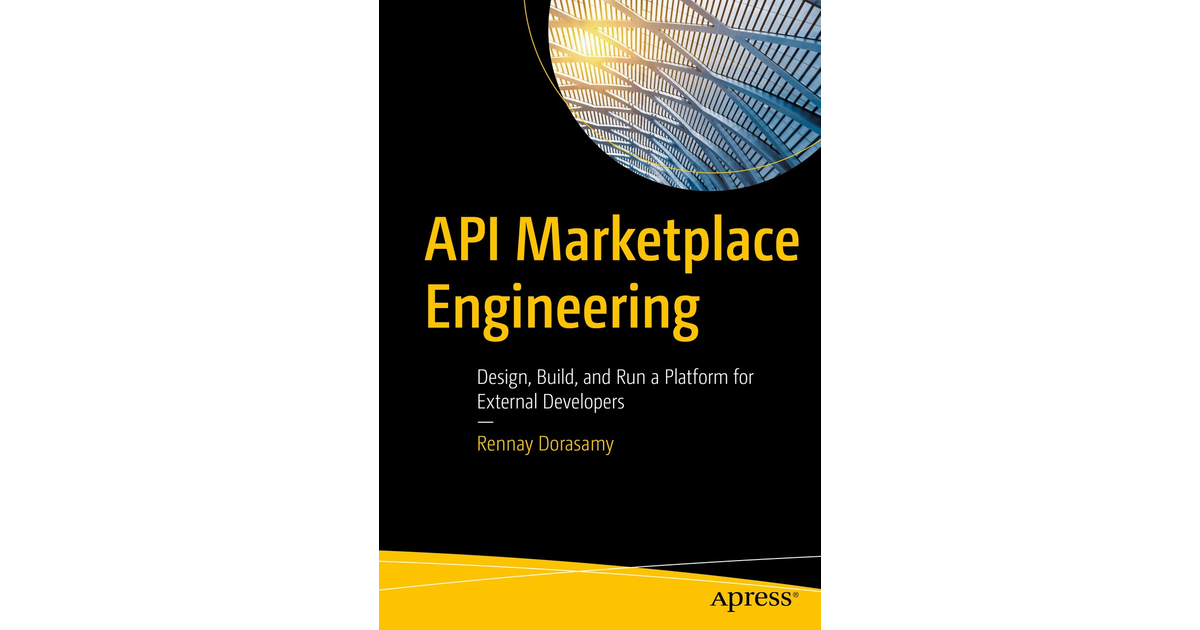 API Marketplace Engineering: Design, Build, and Run a Platform for ...