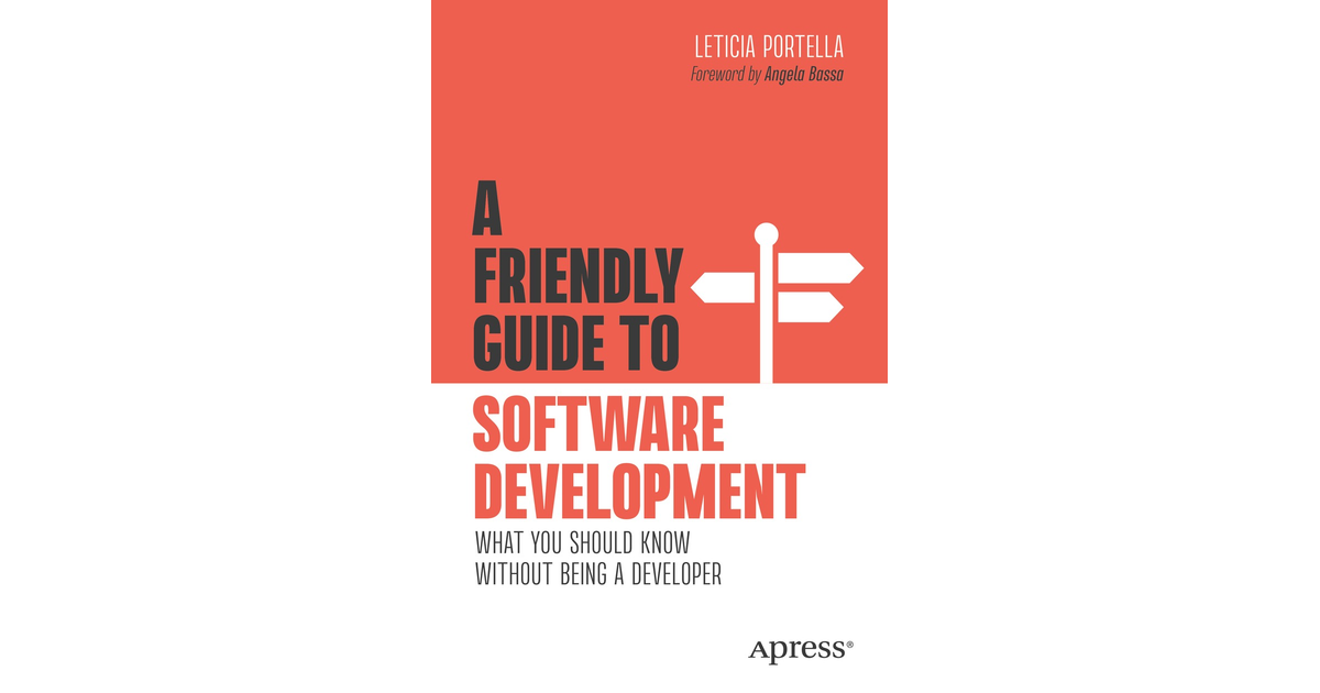 A Friendly Guide to Software Development: What You Should Know Without ...