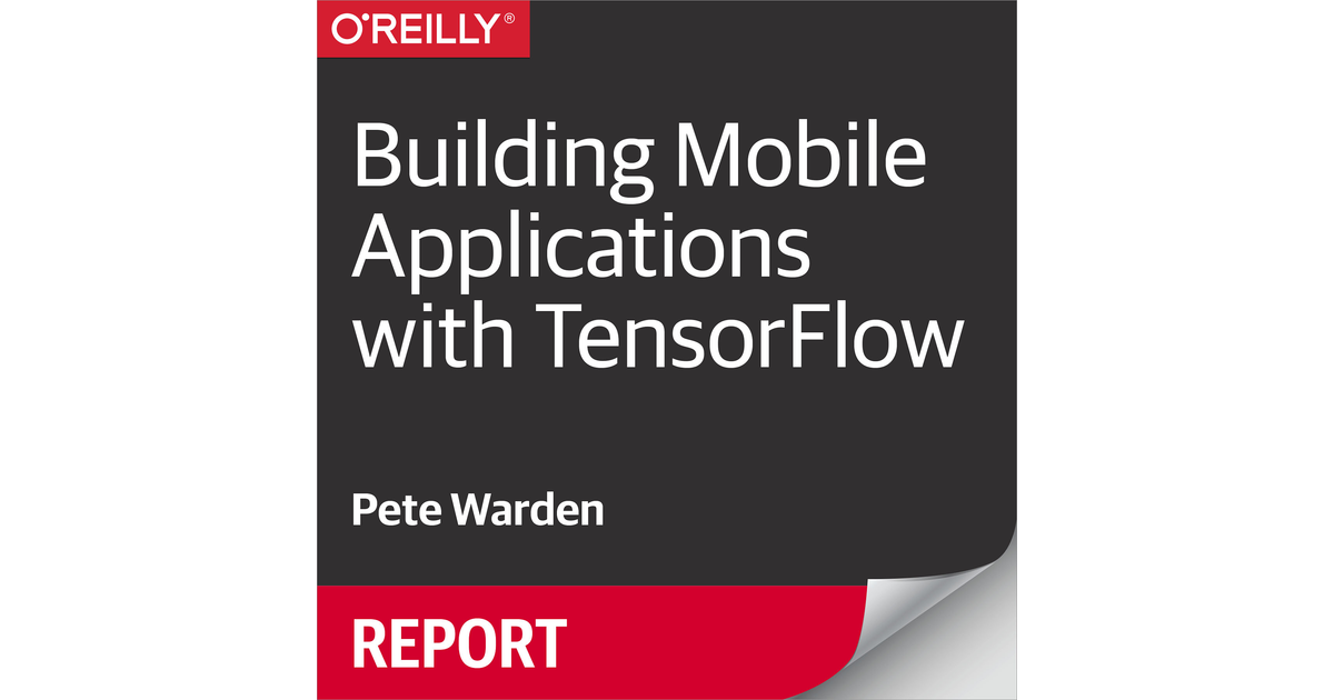 Building Mobile Applications with TensorFlow [Book]