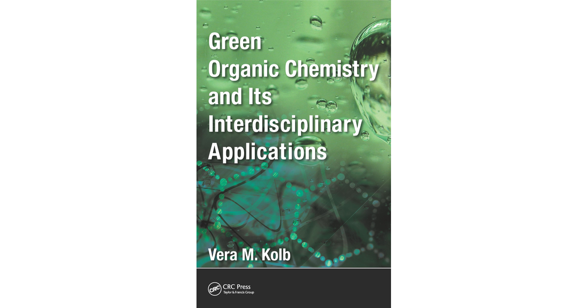 Green Organic Chemistry and its Interdisciplinary Applications [Book]