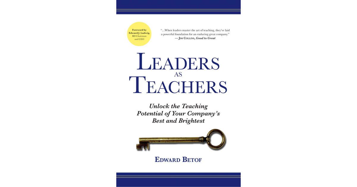Leaders as Teachers: Unlock the Teaching Potential of Your Company's ...