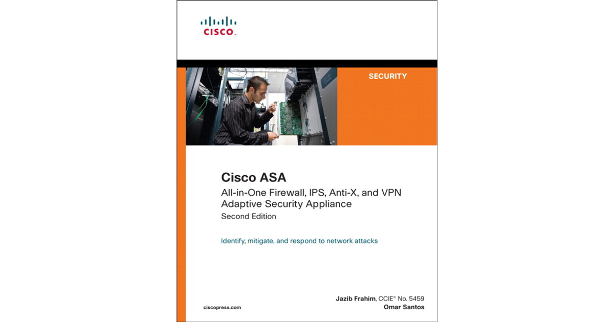 Cisco ASA: All-in-One Firewall, IPS, Anti-X, and VPN Adaptive Security ...