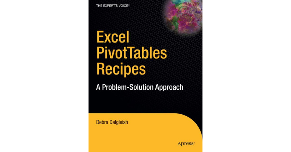 Excel Pivot Tables Recipe Book: A Problem-Solution Approach [Book]