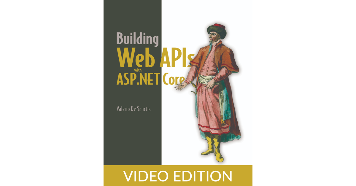 Building Web APIs with ASP.NET Core, Video Edition [Video]