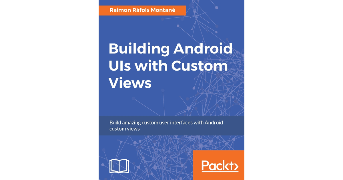 Building Android UIs with Custom Views [Book]