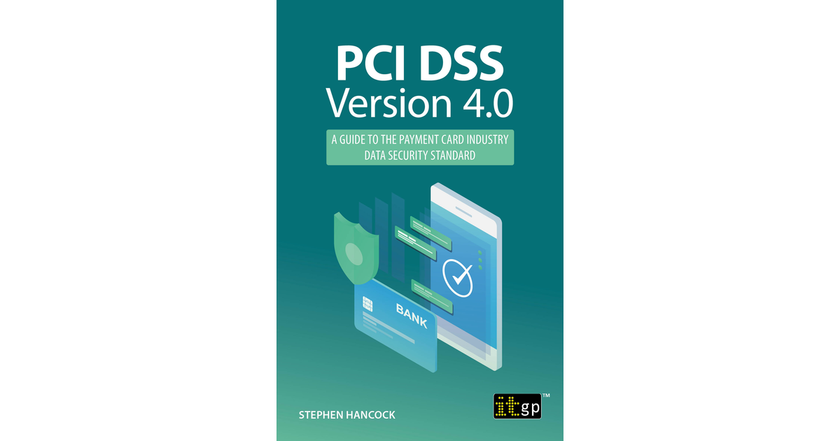 PCI DSS Version 4.0 - A guide to the payment card industry data ...