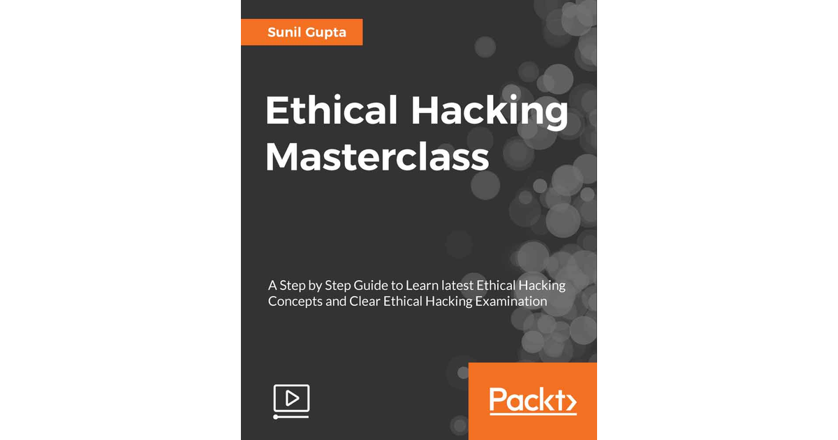 Ethical Hacking Masterclass [Video]