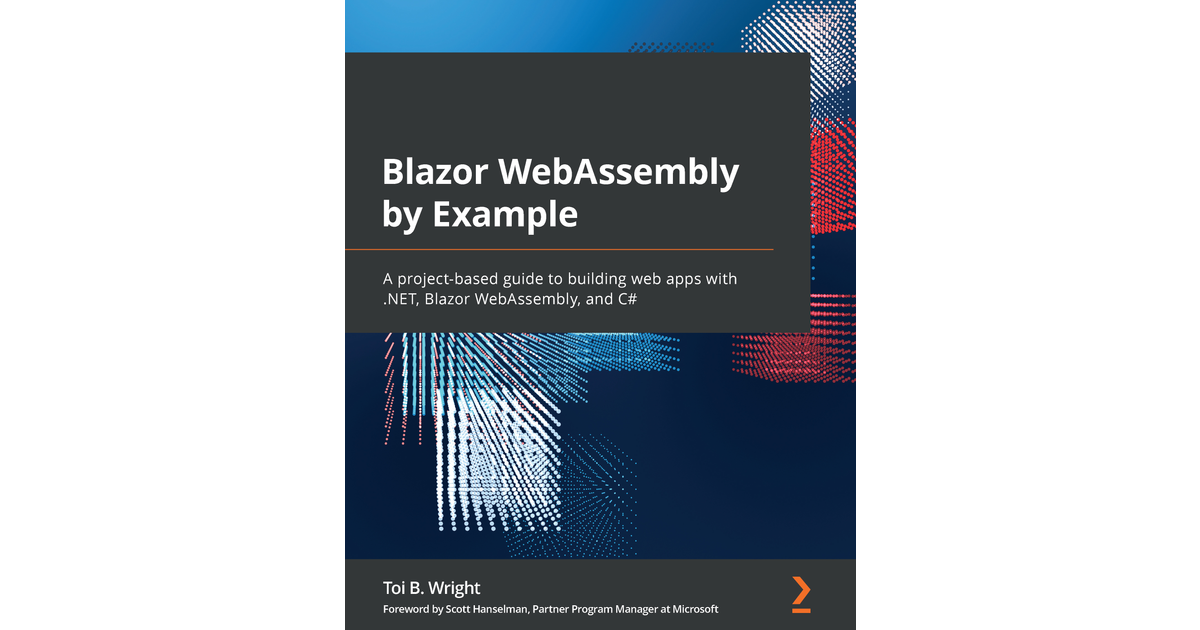 Blazor WebAssembly by Example [Book]
