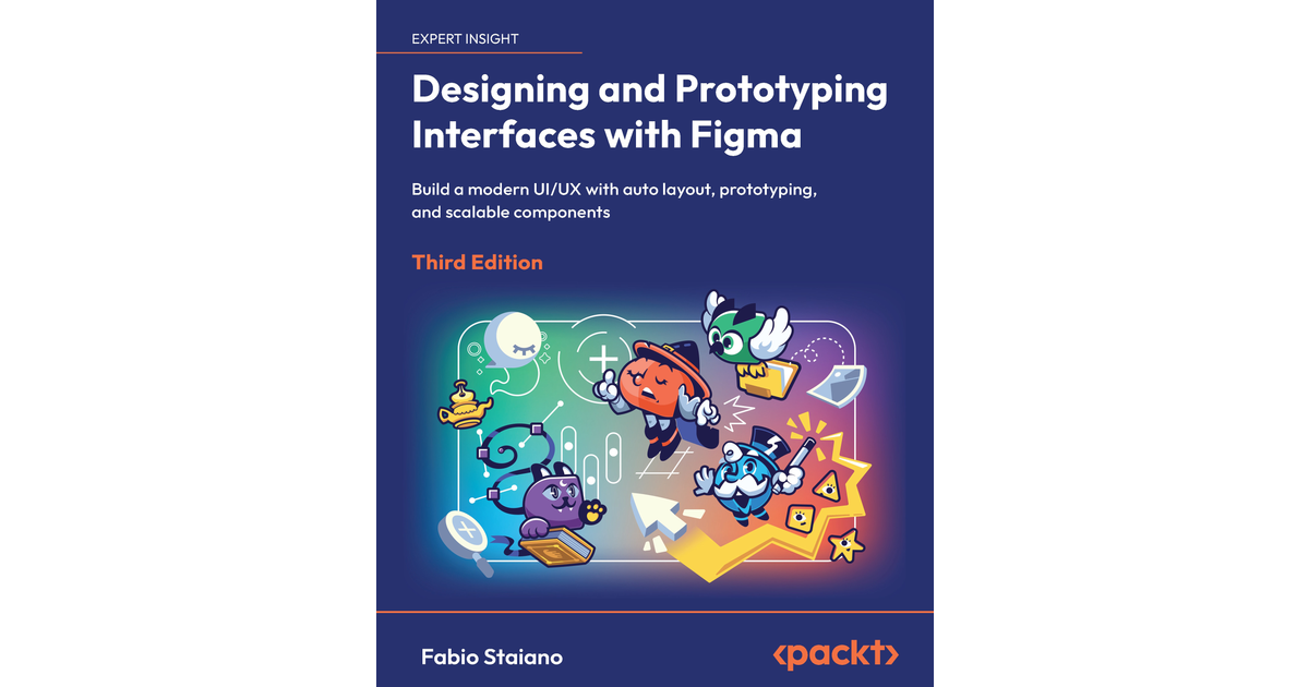 Designing and Prototyping Interfaces with Figma - Third Edition [Book]