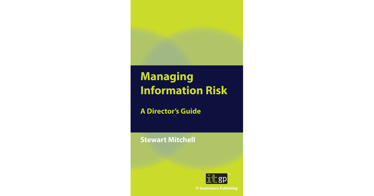 Managing Information Risk: A Director's Guide [Book]