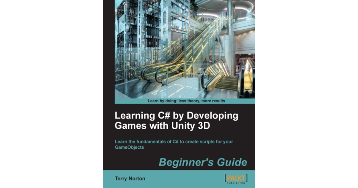 Learning C# by Developing Games with Unity 3D Beginner's Guide [Book]