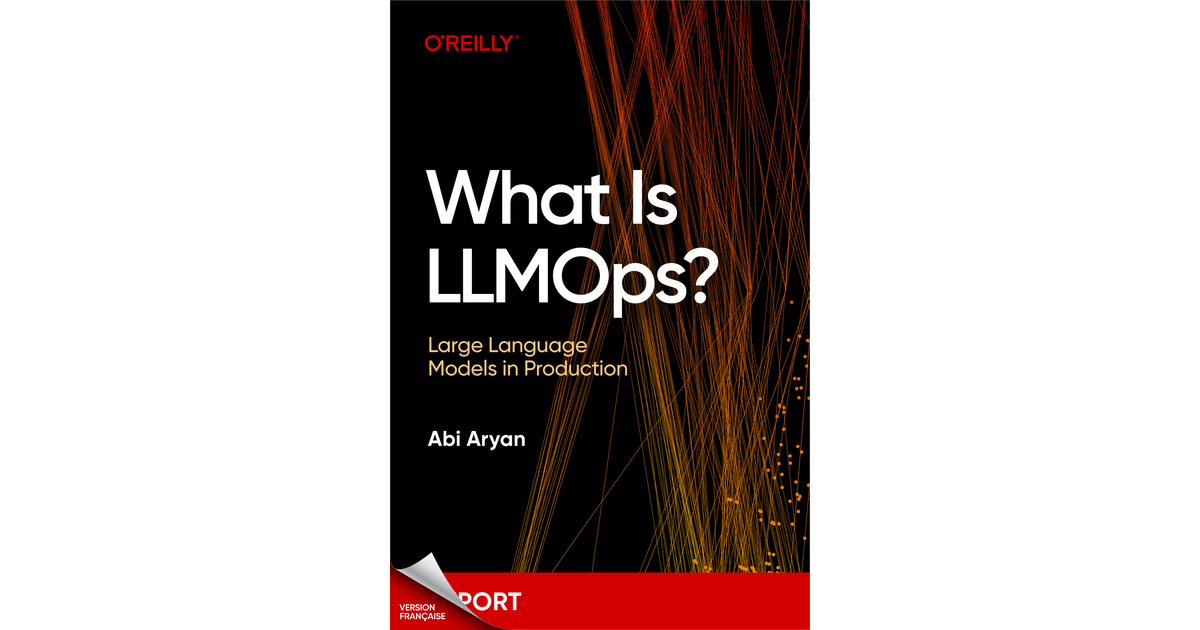 Qu'est-ce que le LLMOps ? [Book]