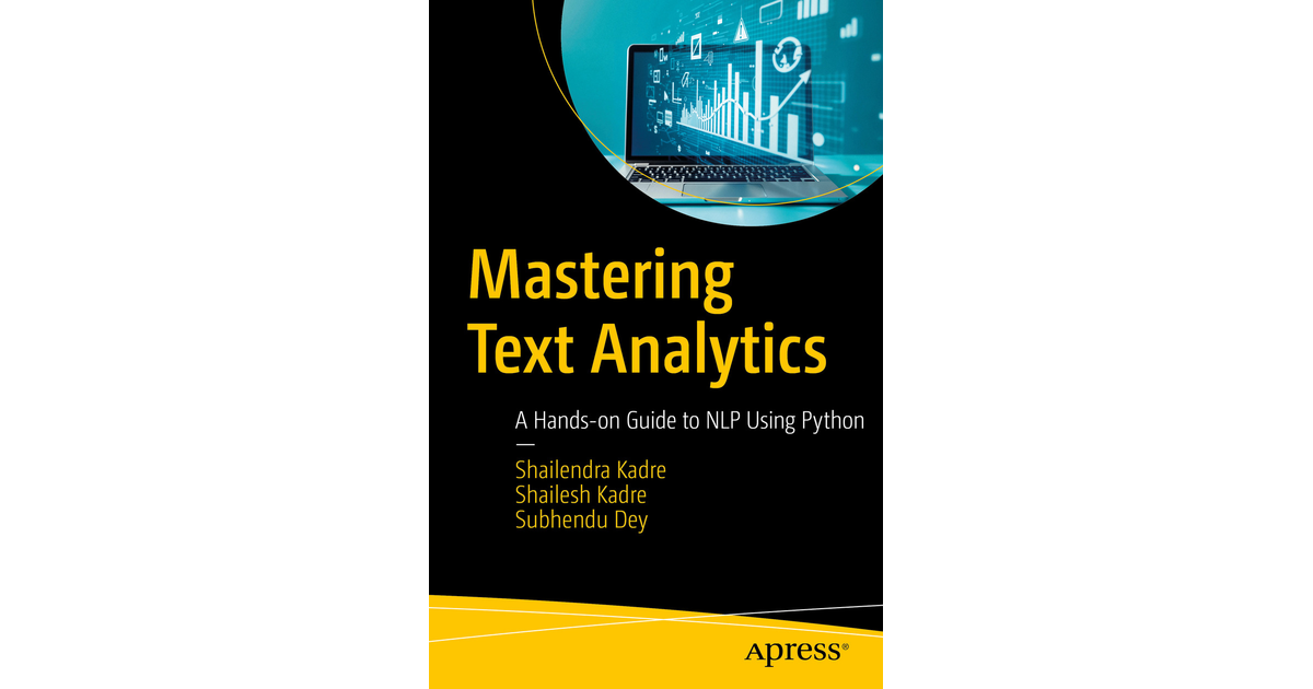 Mastering Text Analytics : A Hands-on Guide to NLP Using Python [Book]