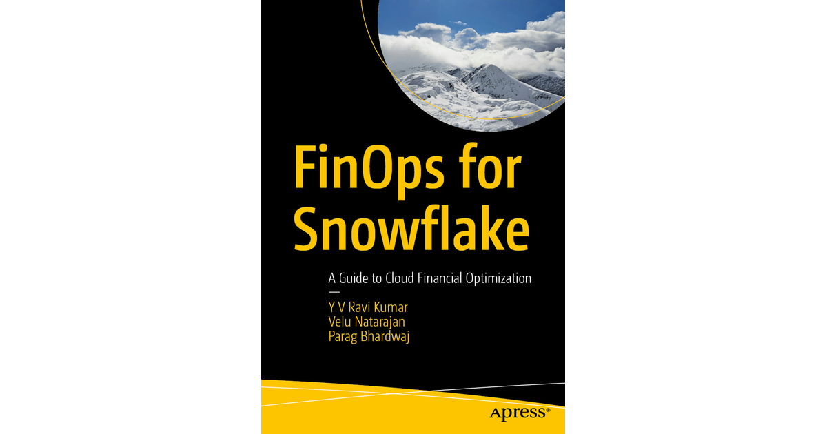 FinOps for Snowflake: A Guide to Cloud Financial Optimization [Book]