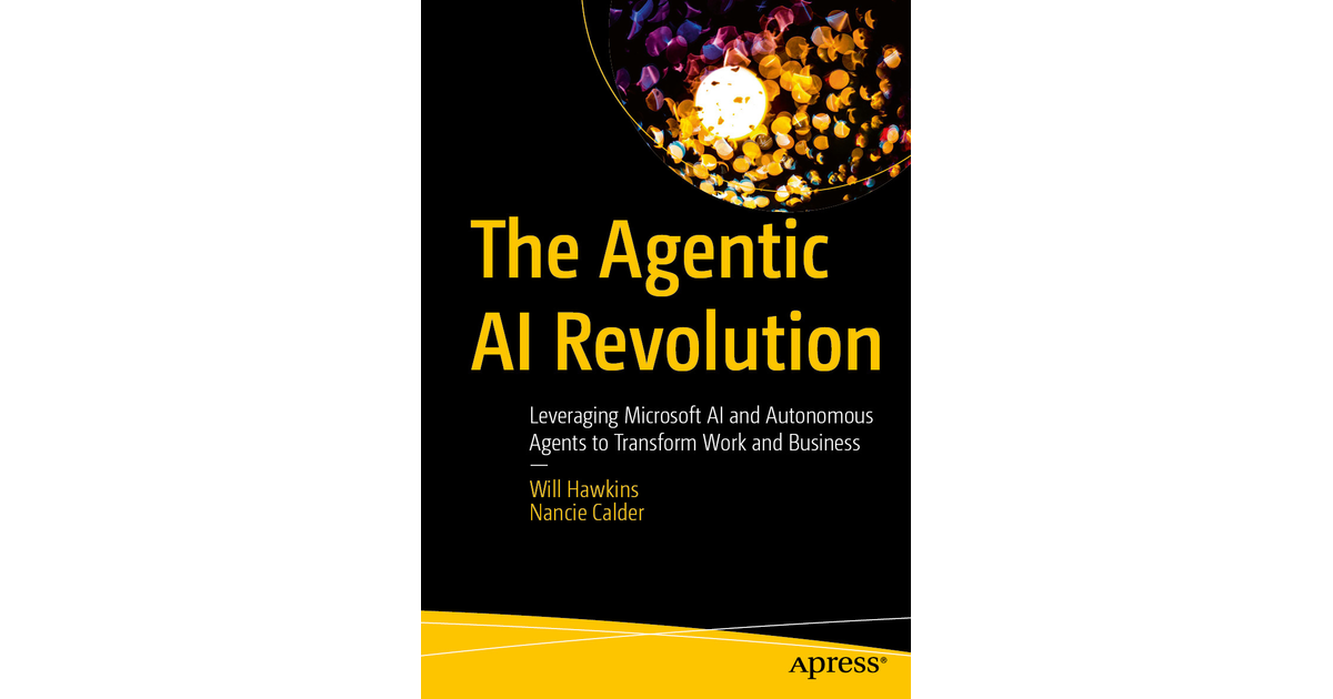 The Agentic AI Revolution : Leveraging Microsoft AI and Autonomous ...