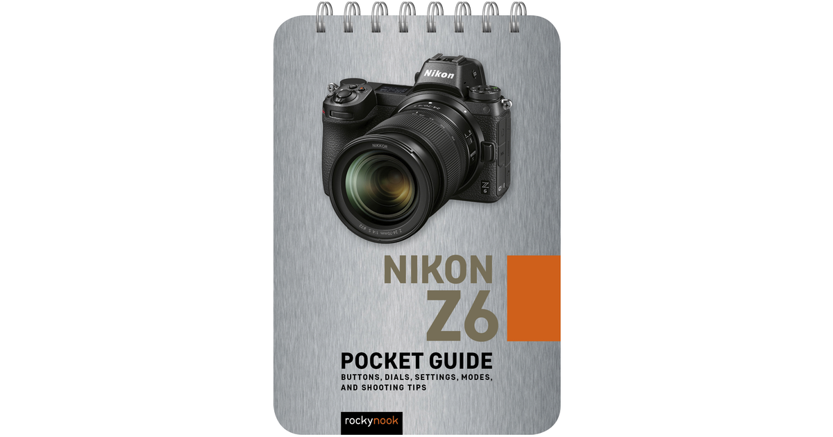 03. Essential Modes and Settings - Nikon Z6: Pocket Guide [Book]